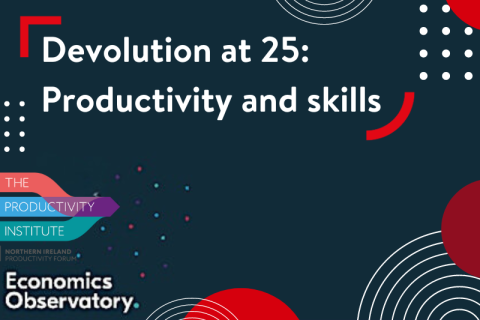 Devolution at 25: Productivity and skills | Manufacturing NI